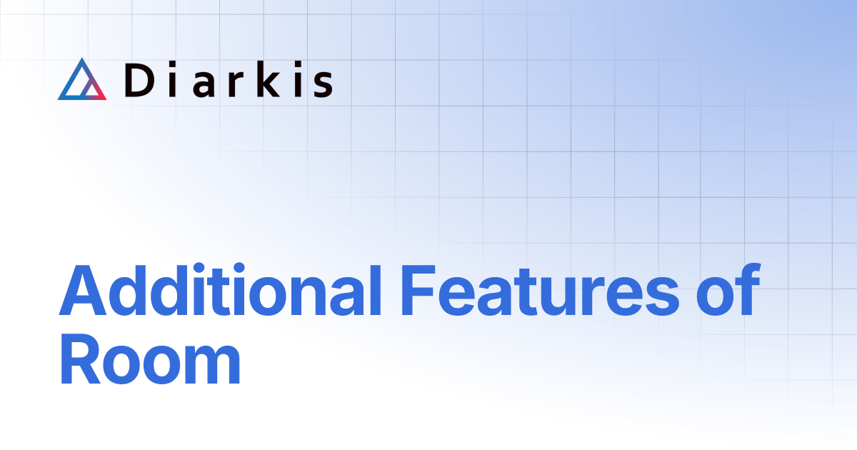 Additional Features of Room | English | Diarkis Help Center